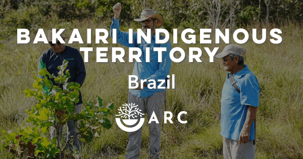 Bakairi Indigenous Territory | ARC Environmental Restoration